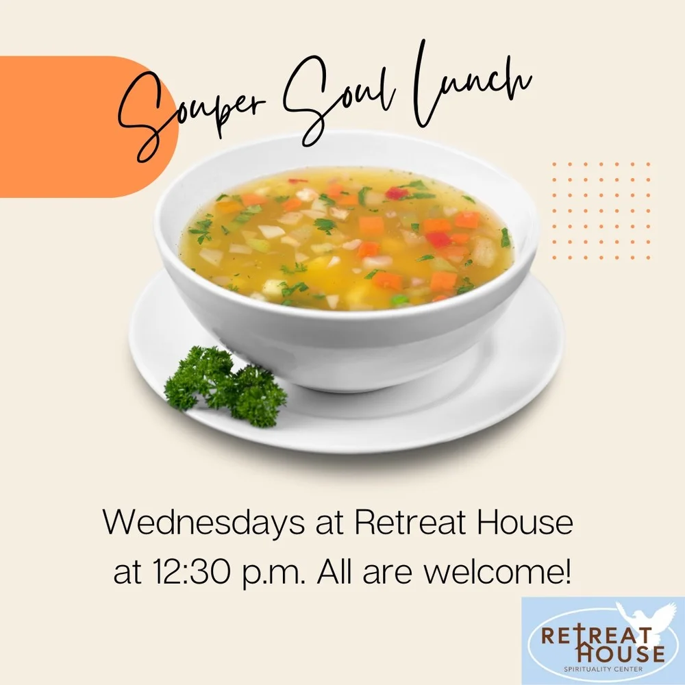 Souper Soul Wednesday - Join us for Soup — Retreat House