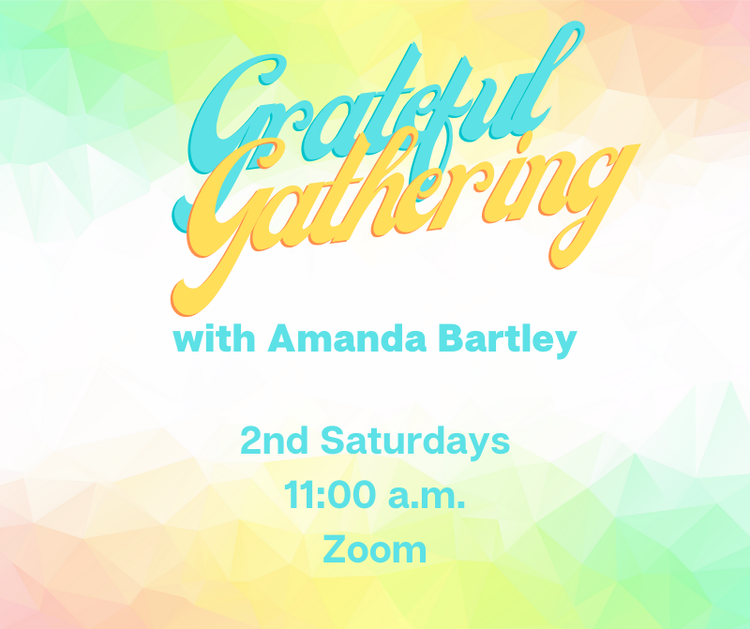Grateful Gathering with Amanda Bartley (online) — Retreat House