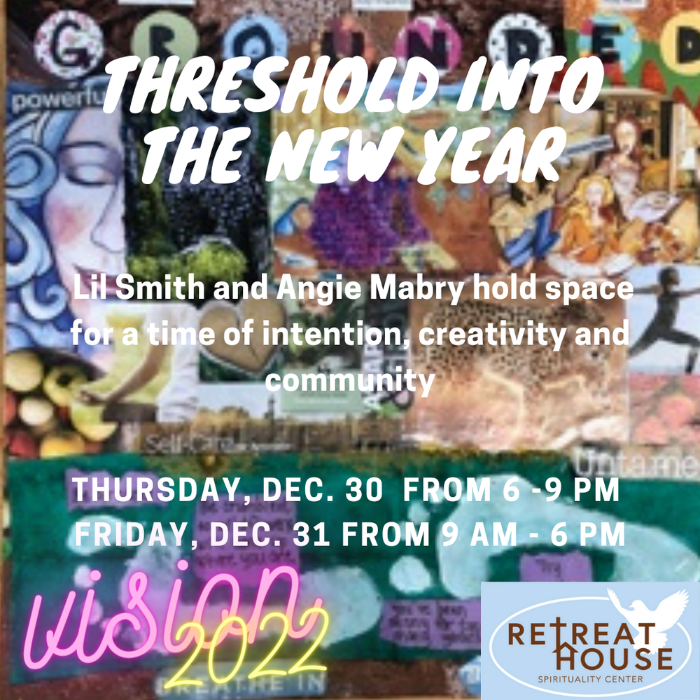 Threshold into the New Year with Angie Mabry and Lil Smith — Retreat House