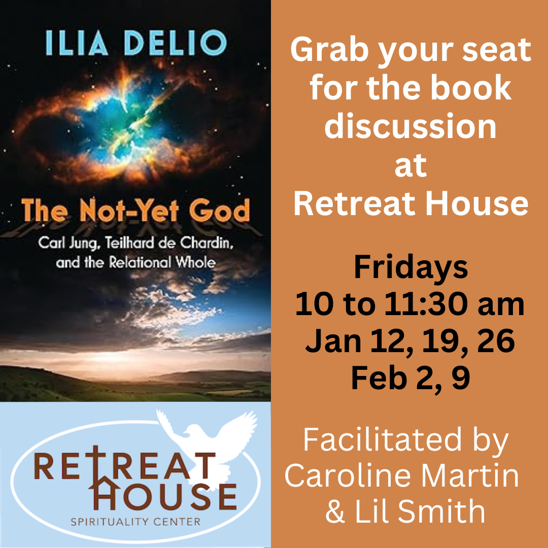 Book Study: The Not-Yet God, by Ilia Delio — Retreat House