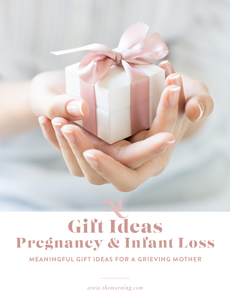 Gifts for Grieving Mothers | Pregnancy & Infant Loss — The Morning