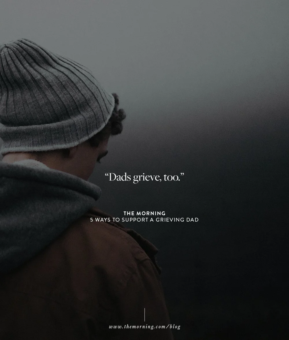 5 Ways to Support a Grieving Dad this Father’s Day — The Morning