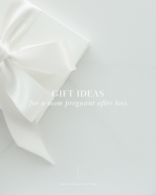 Our Favorite Gifts for a Mom Pregnant After Loss — The Morning