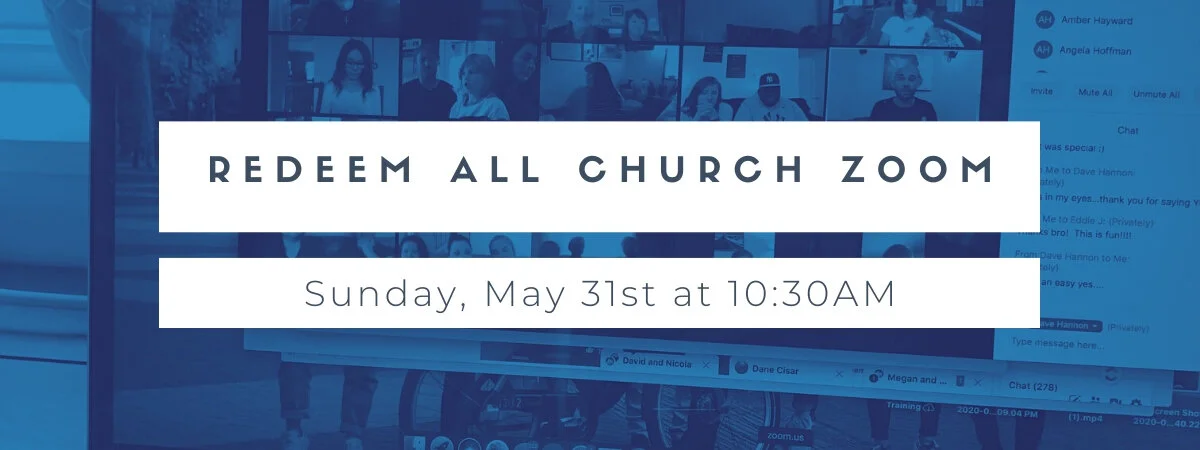 All Church Zoom Meeting May 31, 2020 — Redeem Church - Lakewood, WA