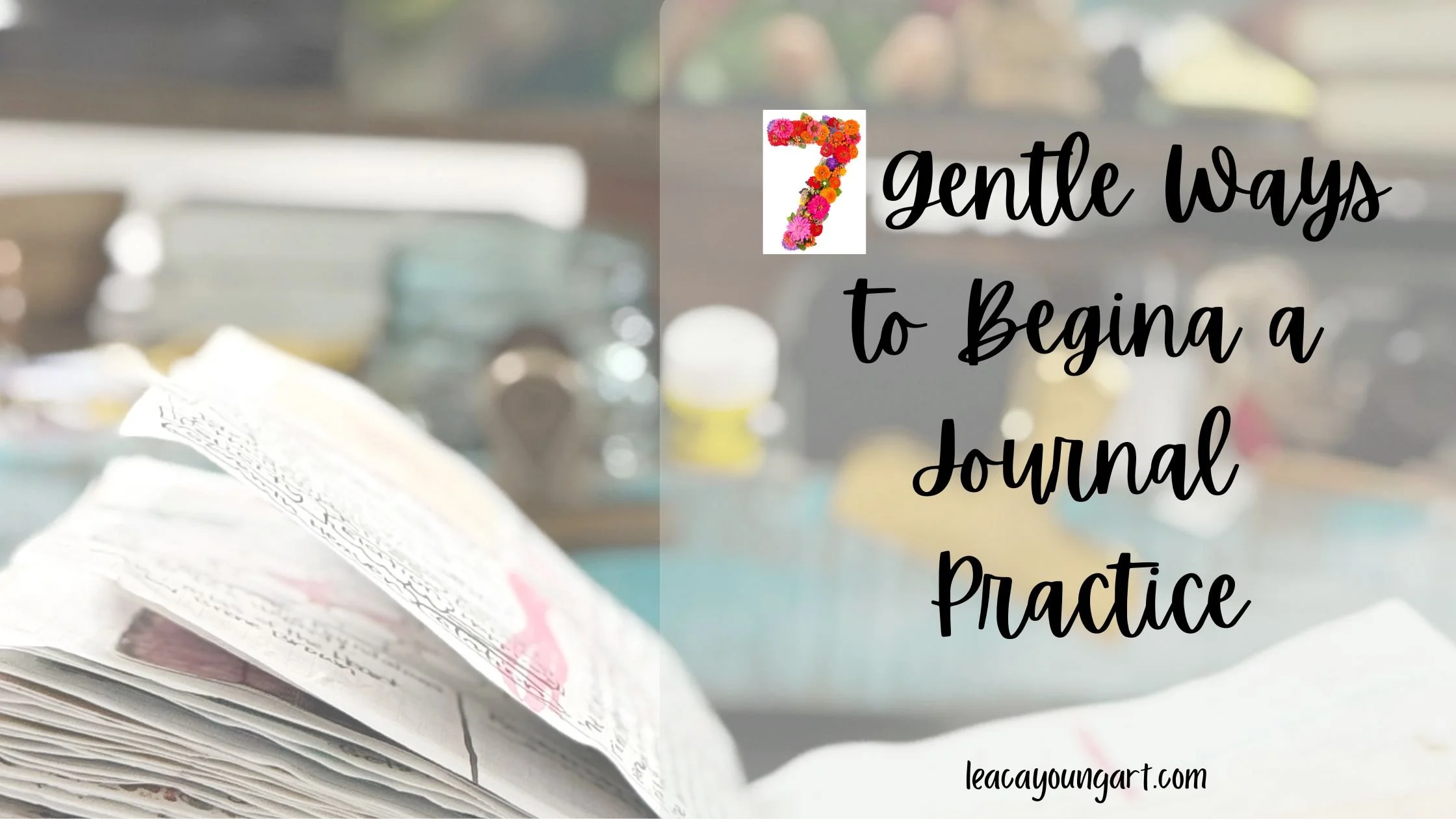7 Gentle Ways to Begin a Journal Practice — leaca young art