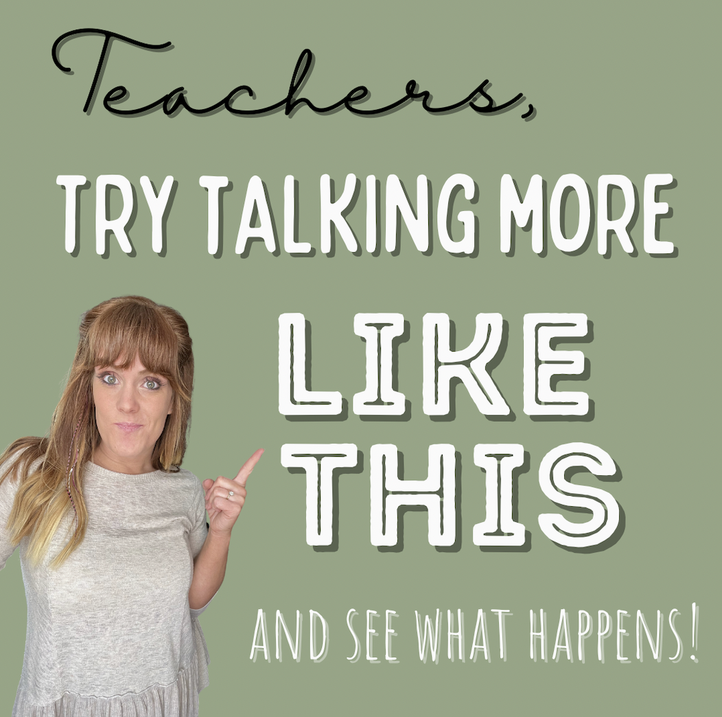 Teachers: Try Talking More Like THIS And See What Happens! — Tried ...