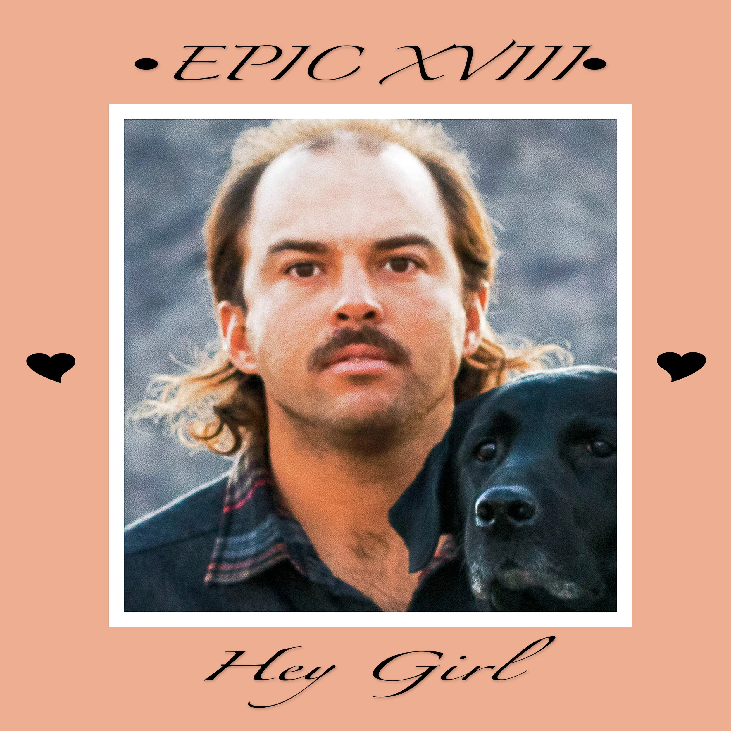 Hey Girl — Epic XVIII