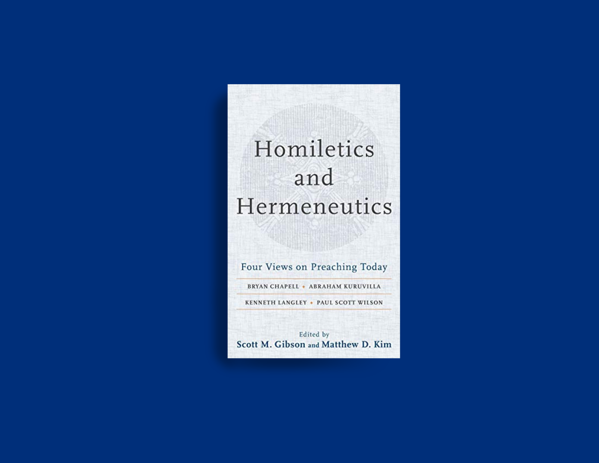 Book Review: Homiletics and Hermeneutics (Four Views on Preaching Today ...