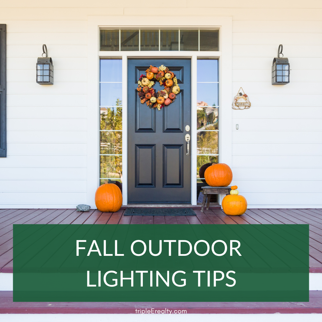 FALL OUTDOOR LIGHTING TIPS — Triple E Realty