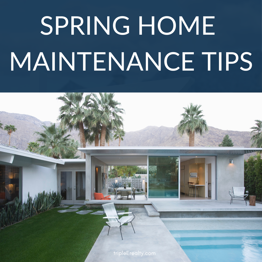 SPRING HOME MAINTENANCE TIPS — Triple E Realty