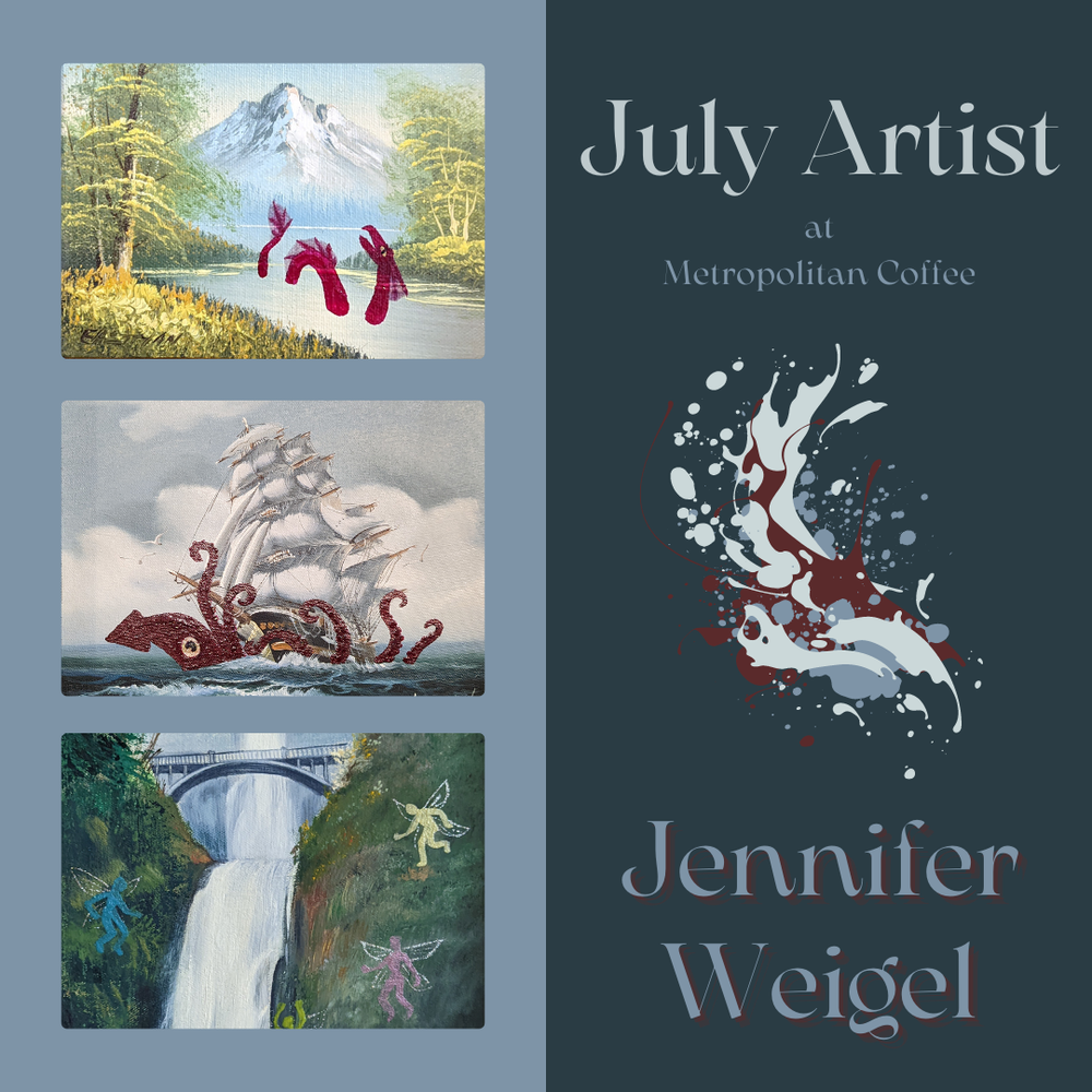July Artist- Jennifer Weigel — Metropolitan Coffee