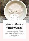 How to Make A Pottery Glaze Workbook — Oxford Clay Handmade Ceramics ...
