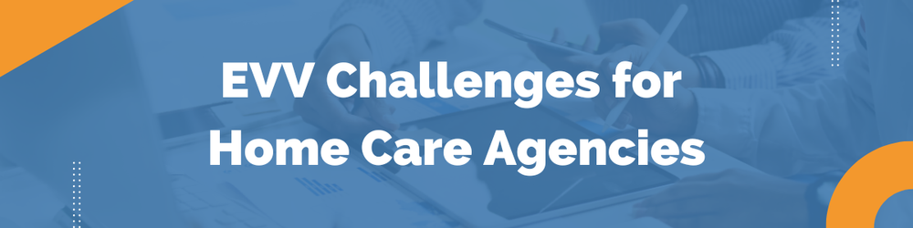 Effective EVV Software for Home Care Agencies