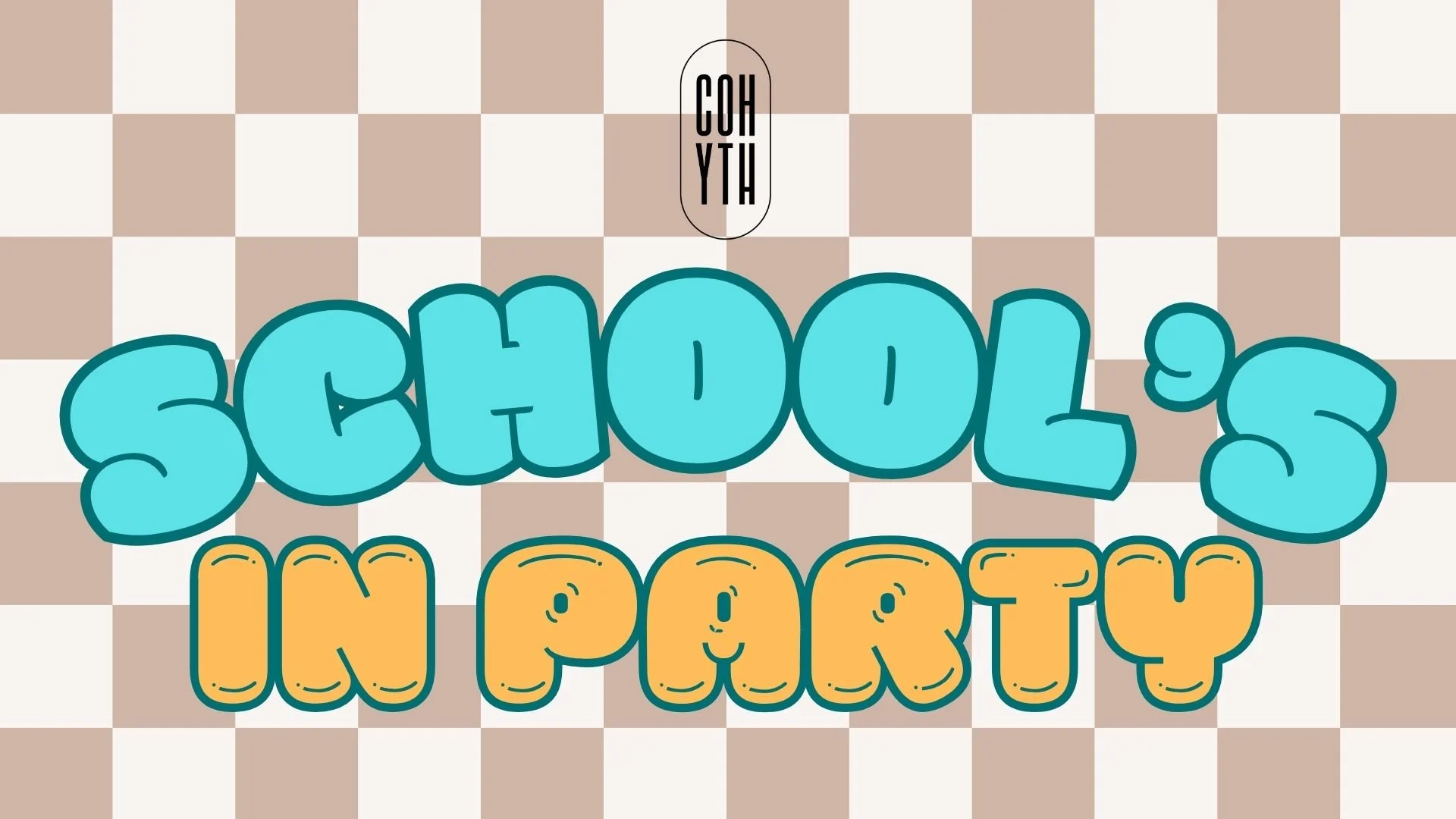 COH YTH - SCHOOL’S IN PARTY — Community of Hope