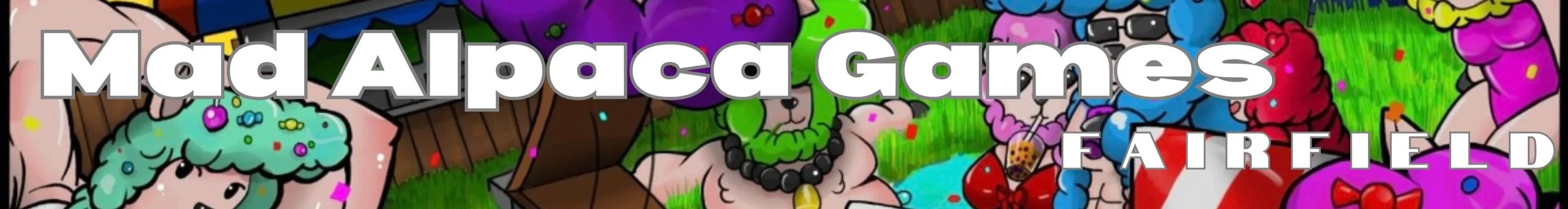 Fairfield — Welcome to MAD ALPACA GAMES