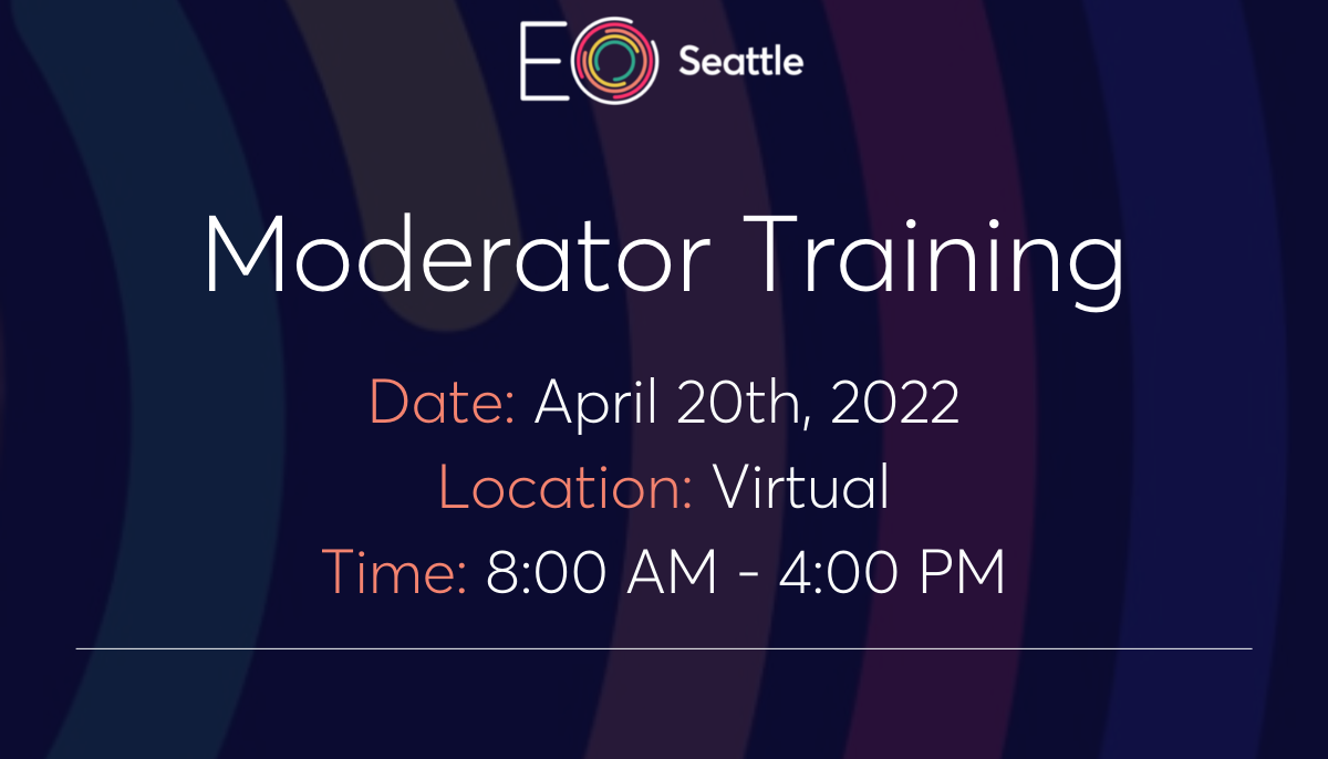EO Seattle Moderator Training — EO Seattle