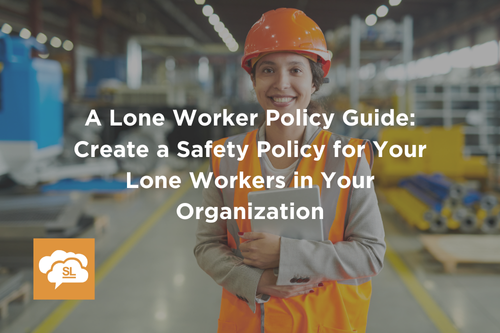 Creating an Effective Lone Worker Safety Policy: A Comprehensive Guide