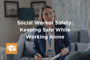 Social Worker Safety: Keeping Safe While Working Alone