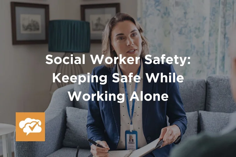 Social Worker Safety: Keeping Safe While Working Alone