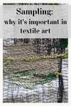 Sampling in Textile Art — Agy Textile Artist