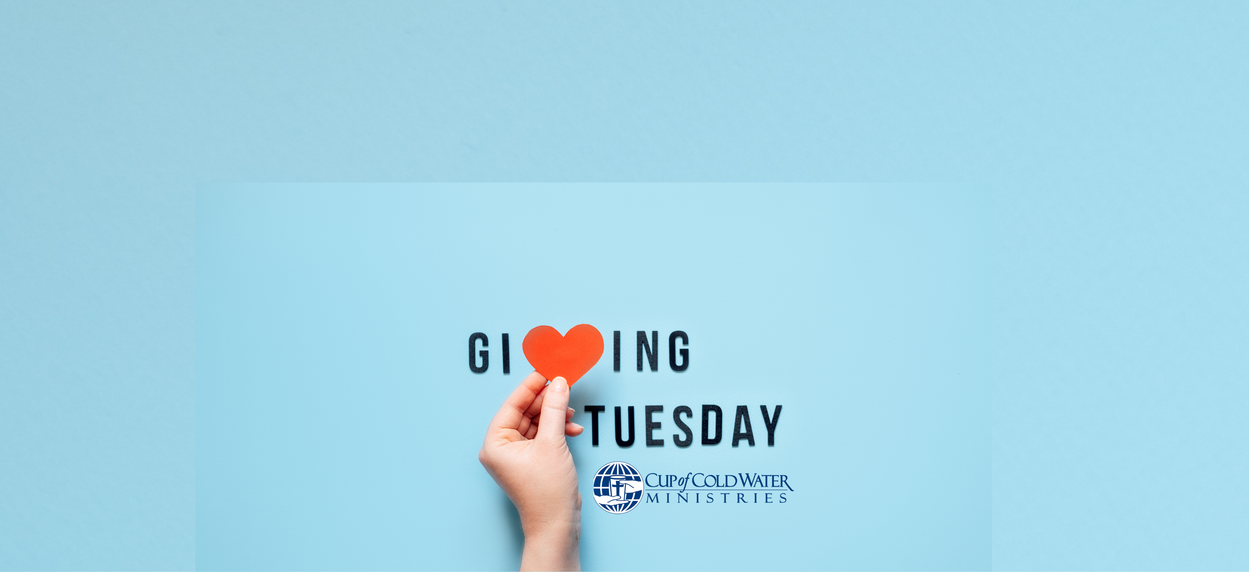 GIVING TUESDAY 23 — Cup of Cold Water Ministries