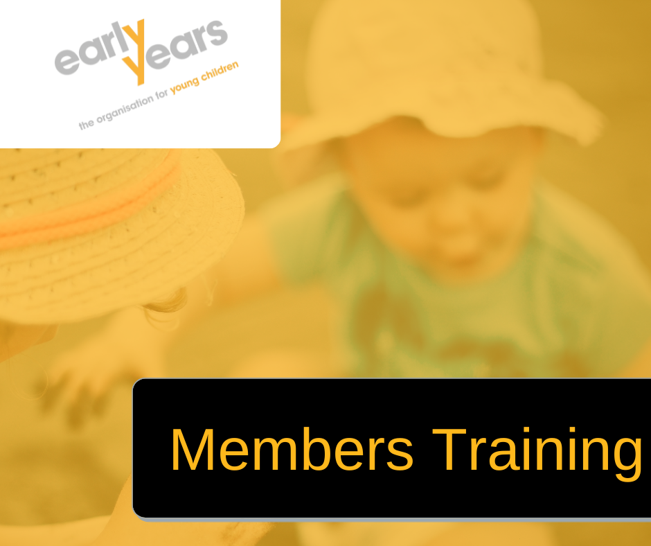 Upcoming Free Members Training — Early Years - the organisation for ...