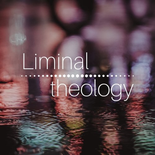 Liminal Theology — Open Plaza