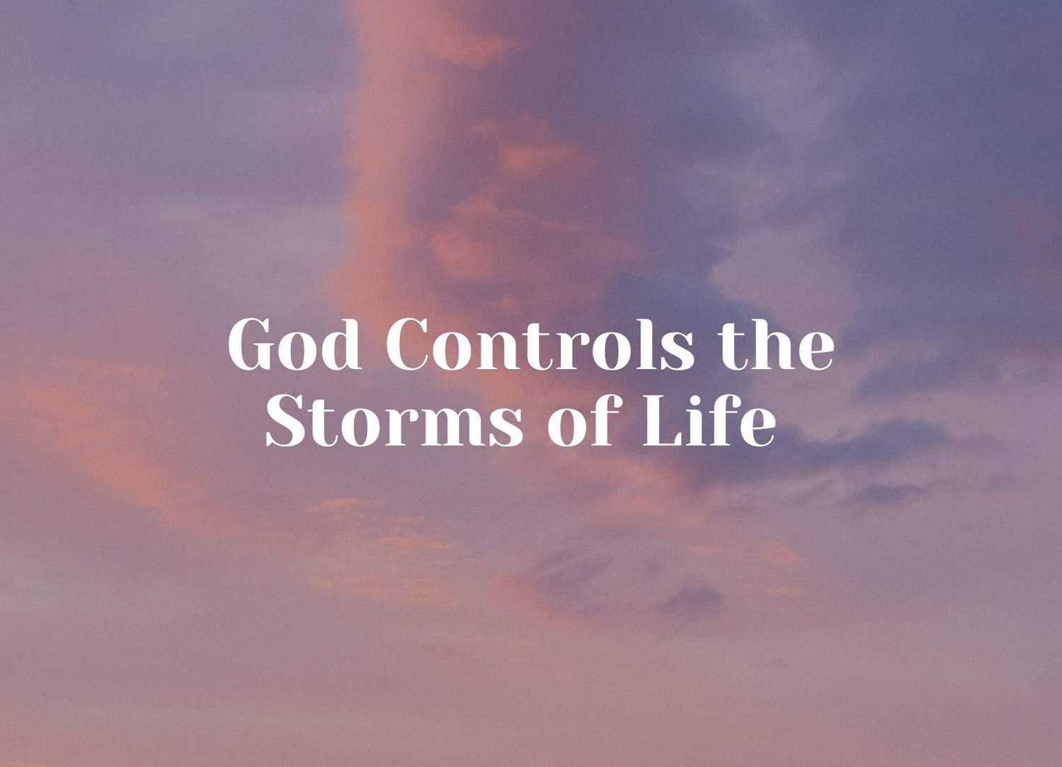 God Controls the Storms of Life — Leaving a Well