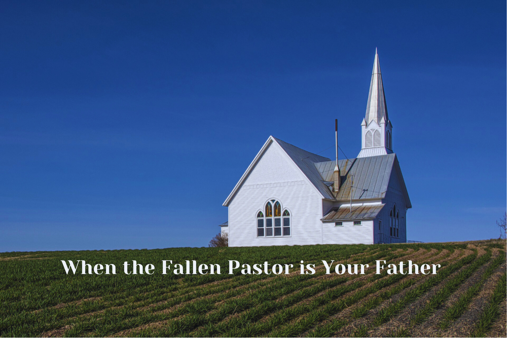 When the Fallen Pastor is Your Father | TGC — Leaving a Well