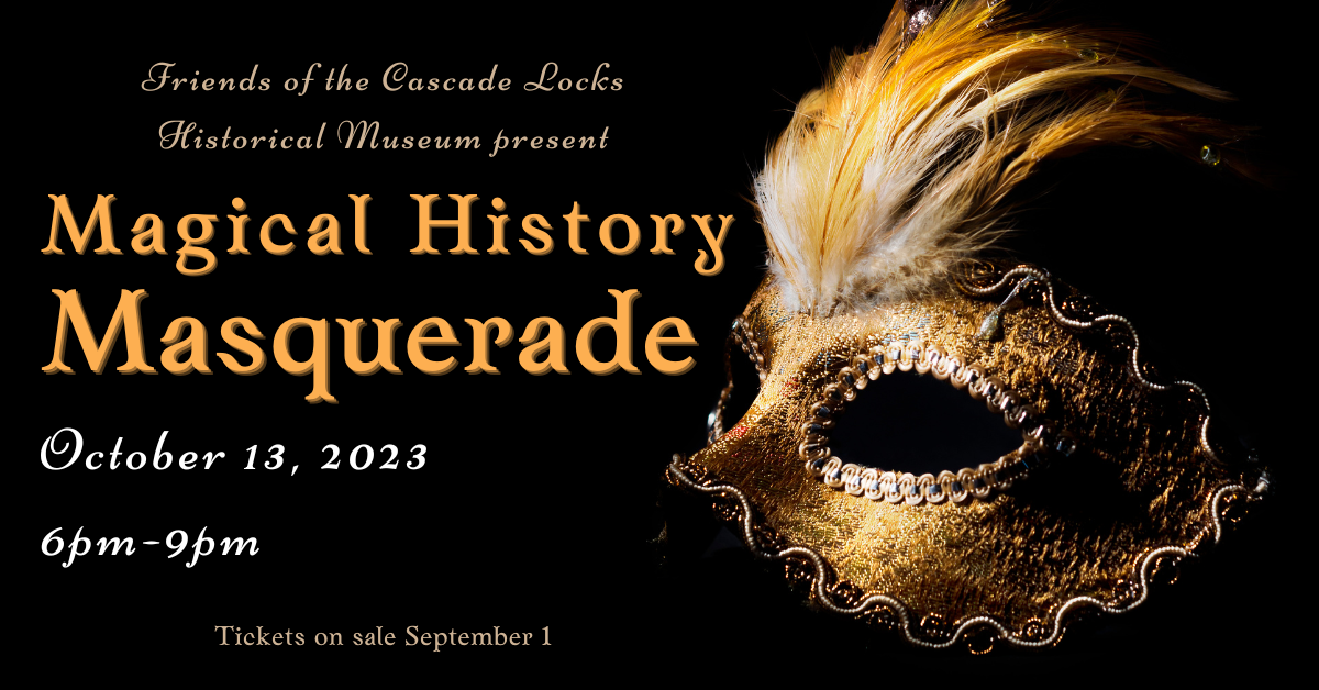 SAVE THE DATE: Magical History Masquerade — Cascade Locks Historical Museum