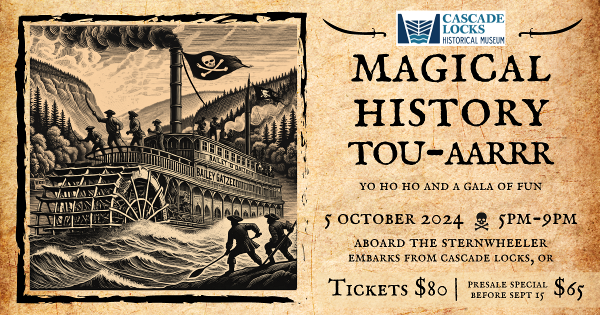 Magical History Tou-AARRR! — Cascade Locks Historical Museum