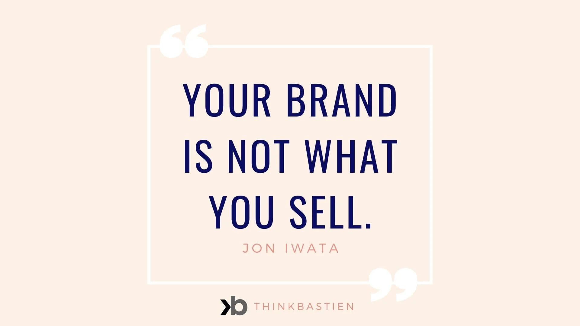 Inspiring Brand Quotes From The Top Business Leaders I ThinkBastien