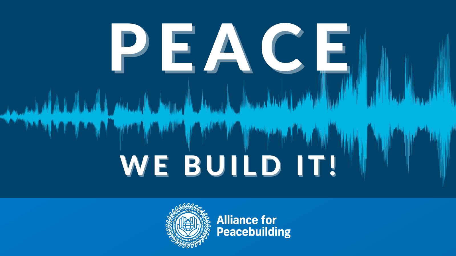 Peace: We Build It! Podcast — Alliance for Peacebuilding