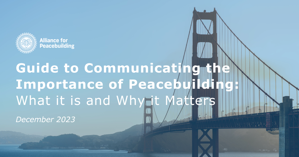 Guide to Communicating the Importance of Peacebuilding: What it is and ...