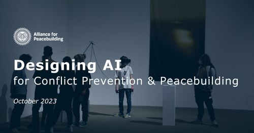 Designing AI for Conflict Prevention & Peacebuilding — Alliance for ...