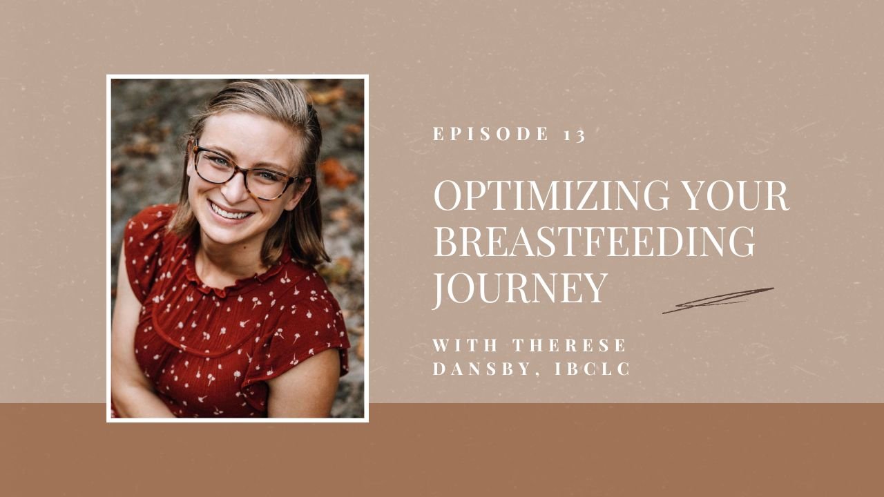 Episode 13: Optimizing Your Breastfeeding Journey with Therese Dansby ...