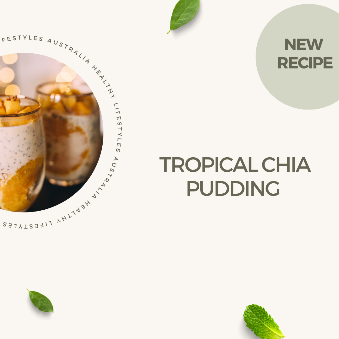 Tropical Chia Pudding — Healthy Lifestyles Australia