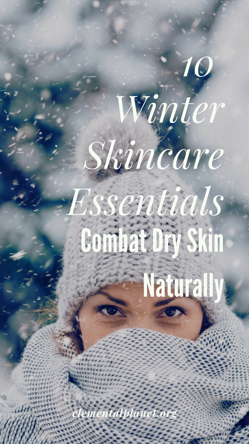 10 Winter Skincare Essentials: Natural Solutions to Combat Dry Skin ...
