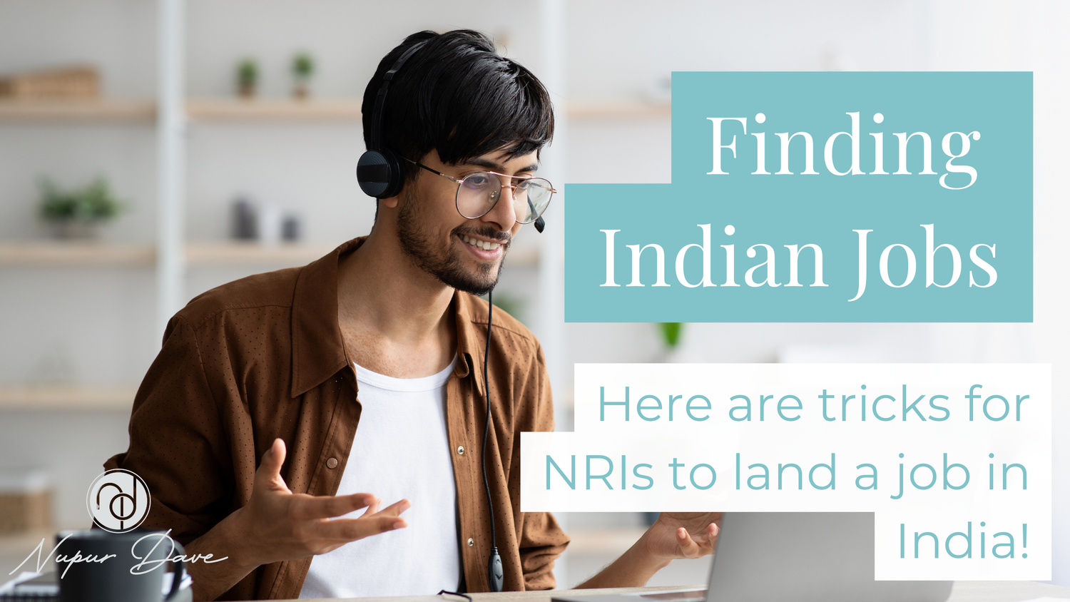 Finding Jobs In India for NRIs- Tricks and Tips — Nupur Dave