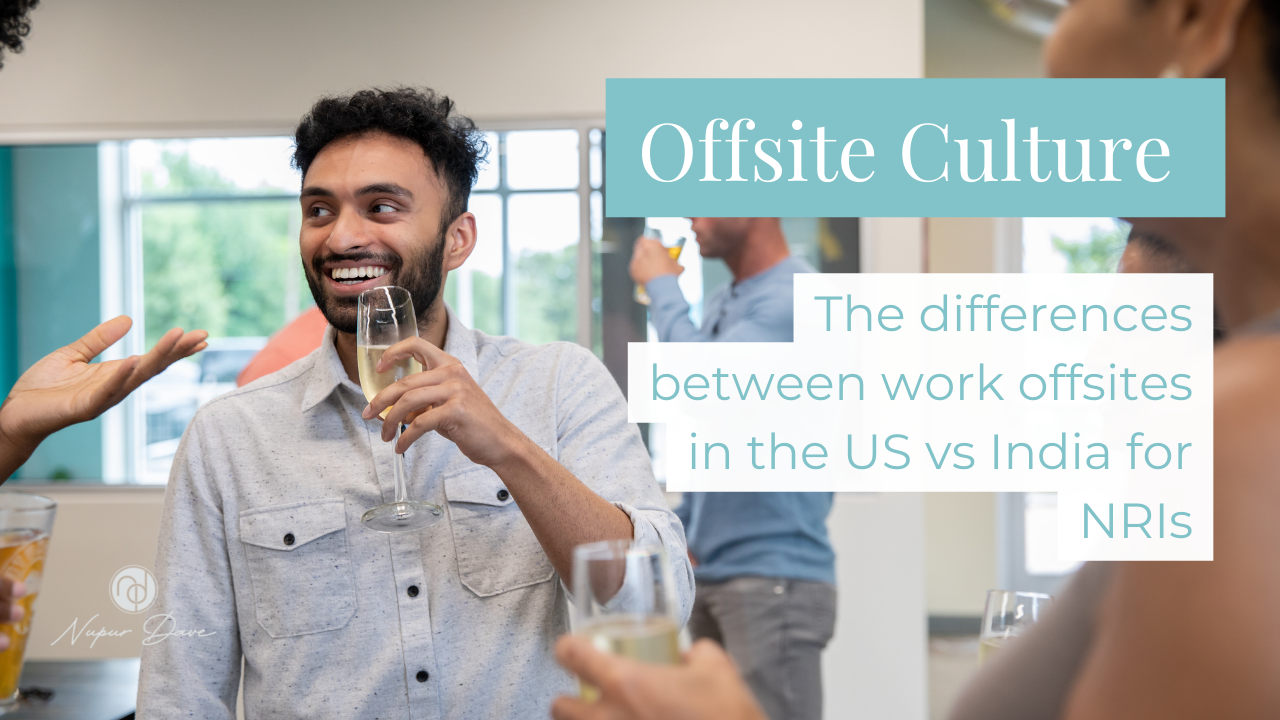 Offsite Culture- Work offsites in the US vs India for NRIs — Nupur Dave