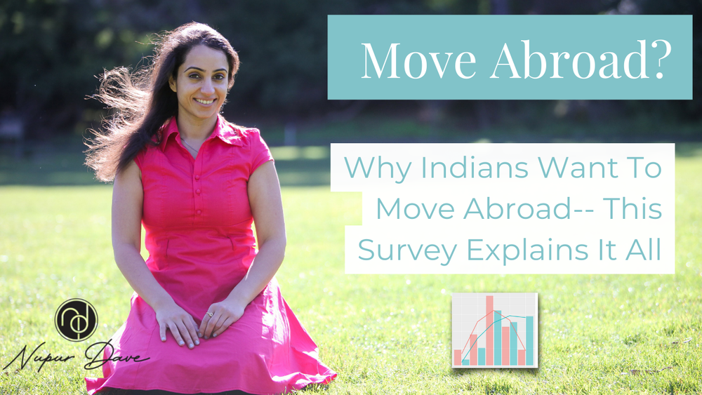 Why Do Indians Want To Move Abroad? This Survey Explains It All — Nupur Dave