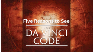 Five Reasons to See The Da Vinci Code — Springer Theatre