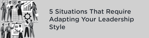 Product Leaders: Here Are 5 Situations That Require Adapting Your ...