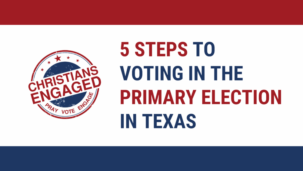 Your CHRISTIAN Guide to VOTE in the 2022 Texas Primary | Christians ...