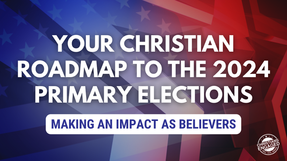 Your Christian Roadmap to the 2024 Primary Elections | Christians ...