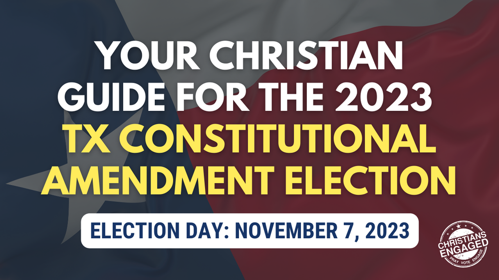 2023 TX Constitutional Amendment Election Christian Voter Guide ...