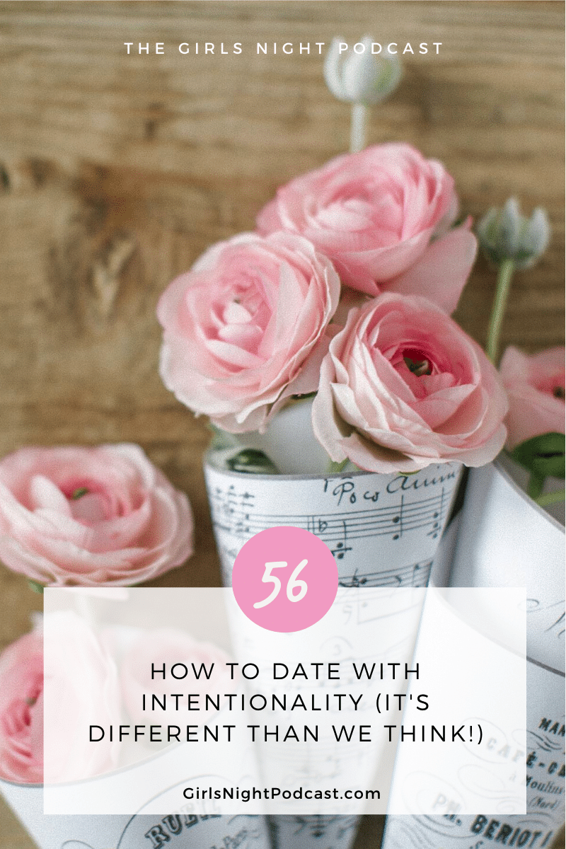 How To Date With Intentionality — The Girls Night Podcast