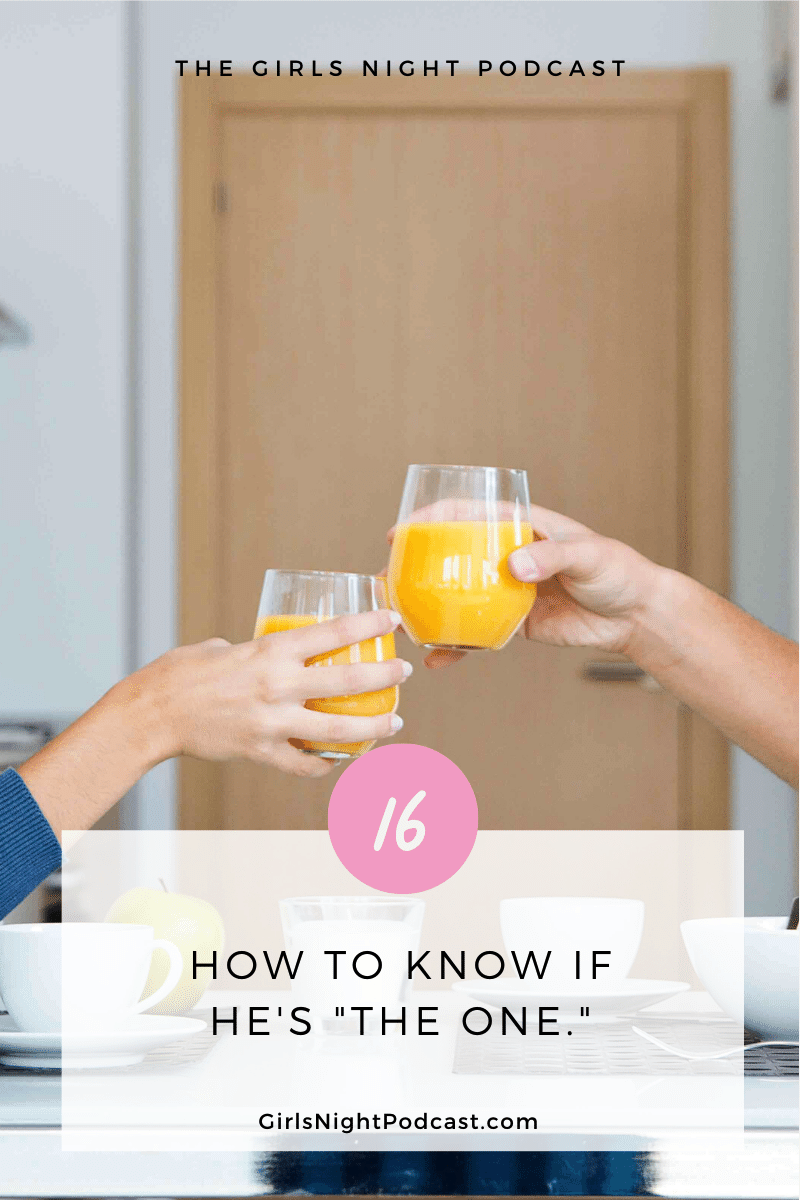 How to Know if He's "The One." — The Girls Night Podcast