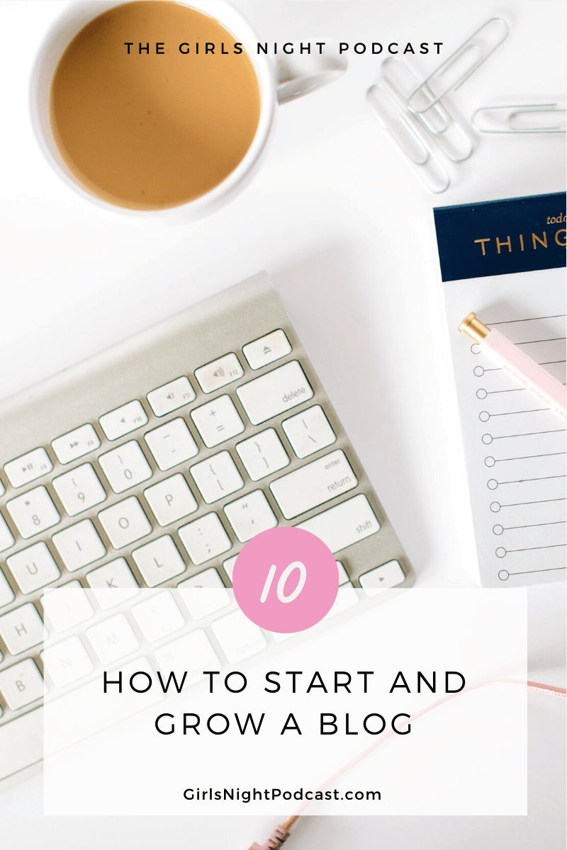 How to Start and Grow a Blog — The Girls Night Podcast