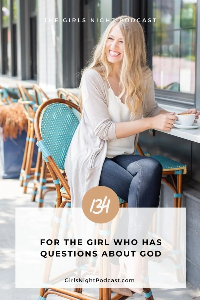 For the Girl Who Has Questions About God — The Girls Night Podcast